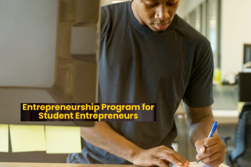 Entrepreneurship Program for Student Entrepreneurs - Eureka Learners - Blog