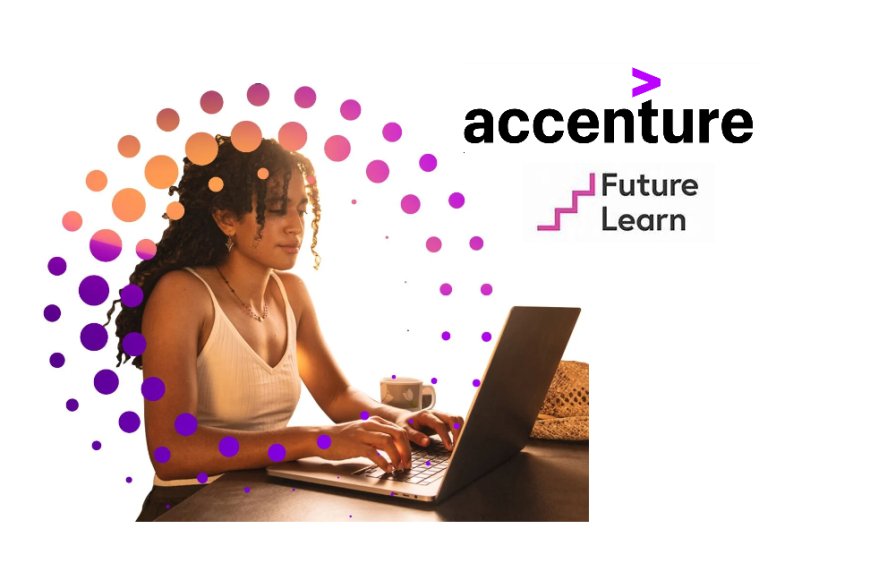 Accenture - FutureLearn Free Online Courses - Eureka Learners - Blog